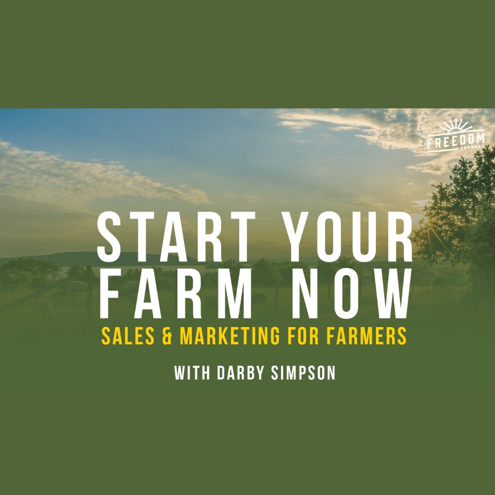 Start Your Farm Now – Sales, Marketing & Business - Freedom Farmers