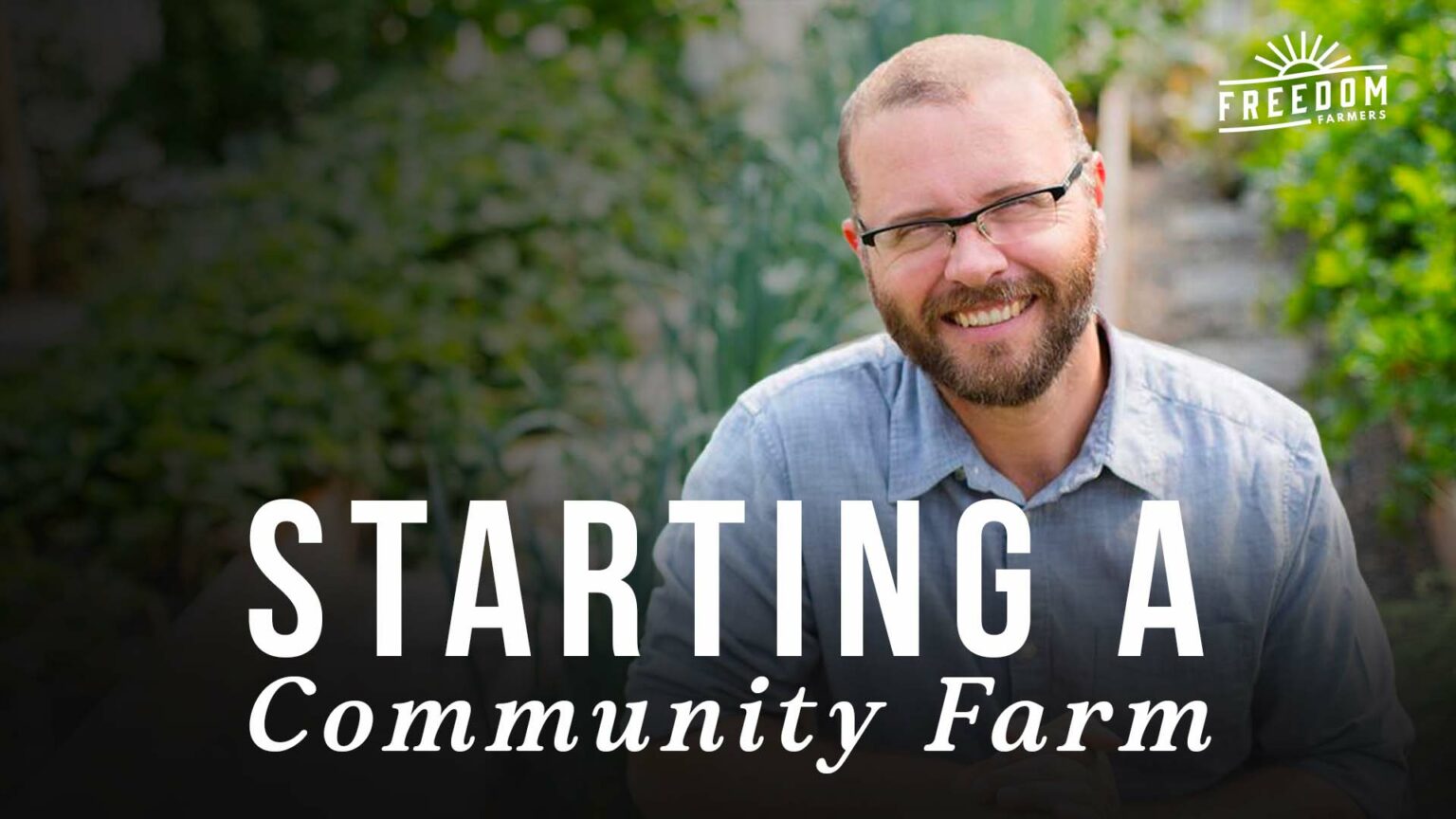 Freedom Farmers – For anyone who wants to grow their own food, launch a ...